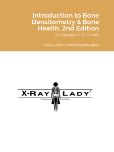 Introduction to Bone Densitometry & Bone Health, 2nd Edition - X-Ray Lady
